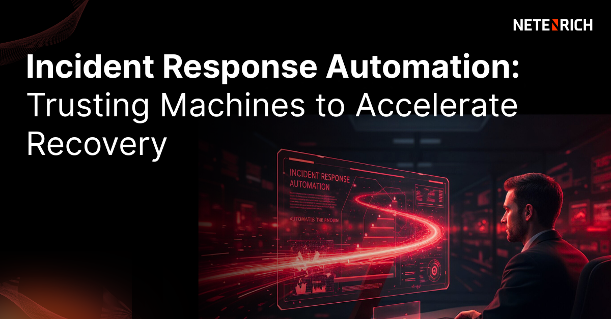 Incident Response Automation: Trusting Machines to Accelerate Recovery