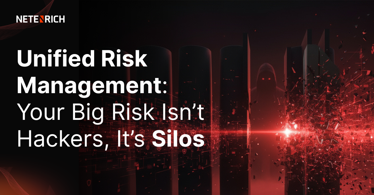 Unified Risk Management: Your Big Risk Isn’t Hackers, It’s Silos.